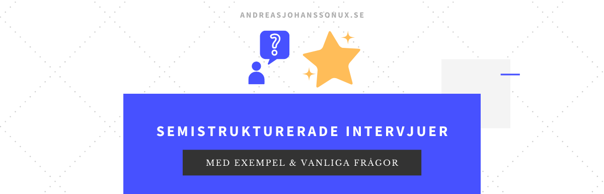 Semistrukturerad intervju:Saker du måste veta om intervjuer!